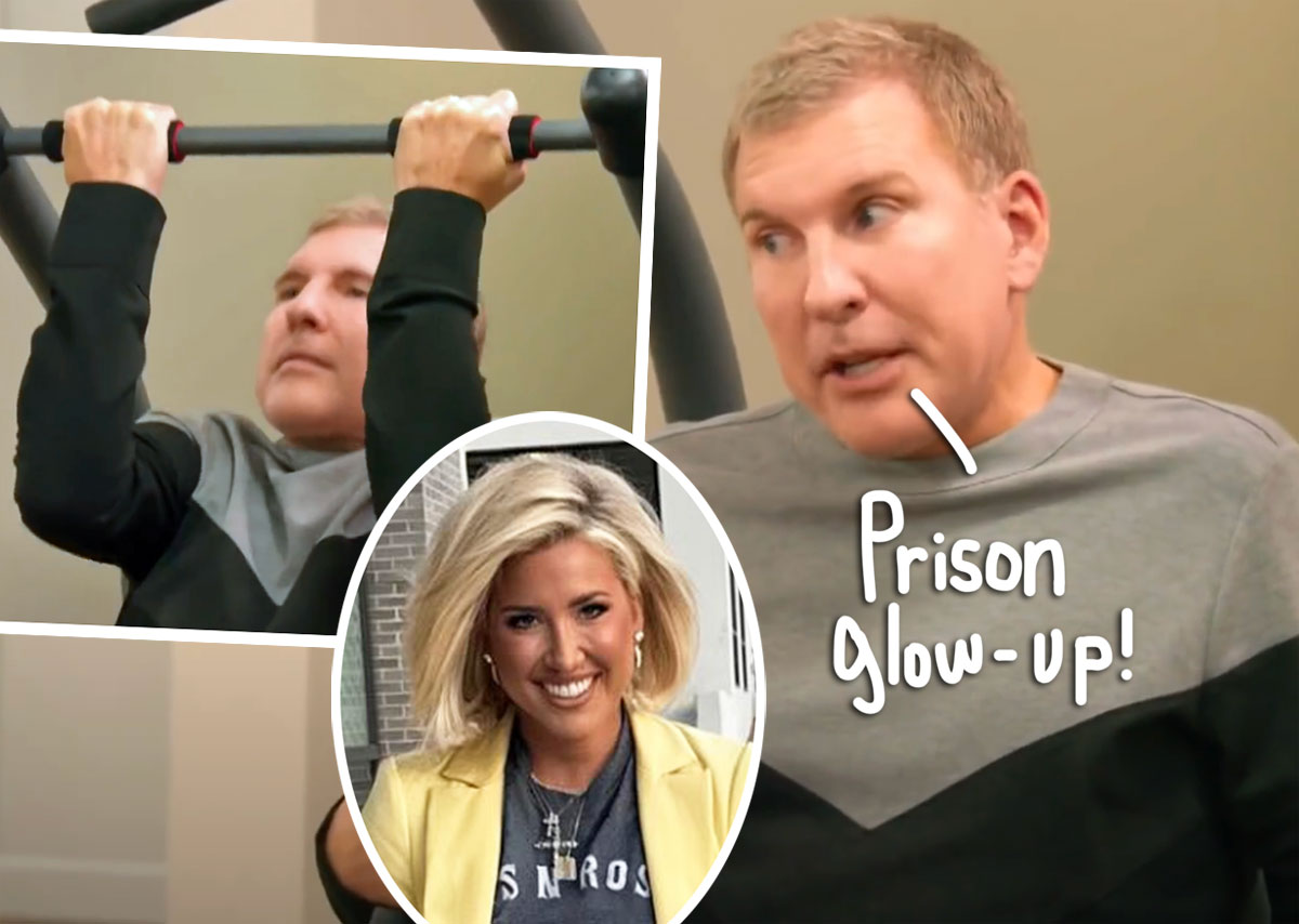Savannah Chrisley Reveals Dad Is 'Jacked' In First Glimpse At Todd ...