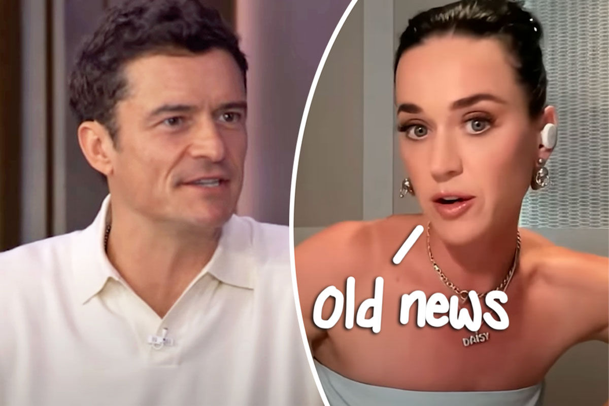 Katy Perry Told Friends Orlando Bloom Romance Was Over MONTHS AGO! - Perez Hilton